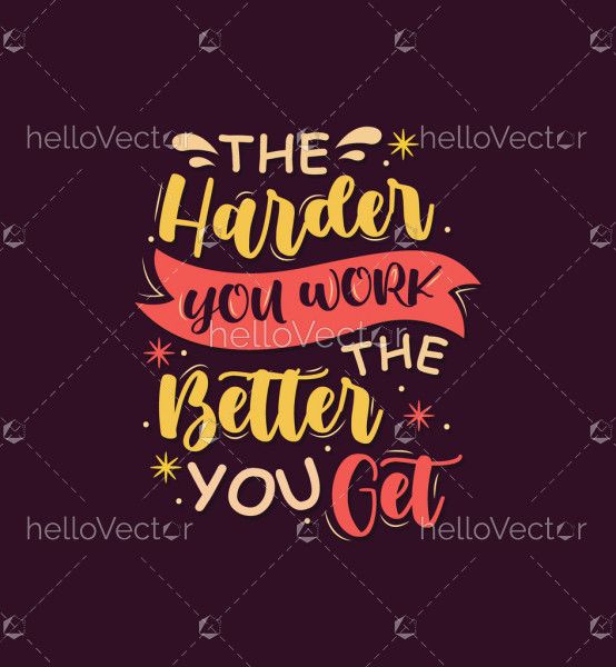 The harder you work the better you get - Motivation quote - Download ...